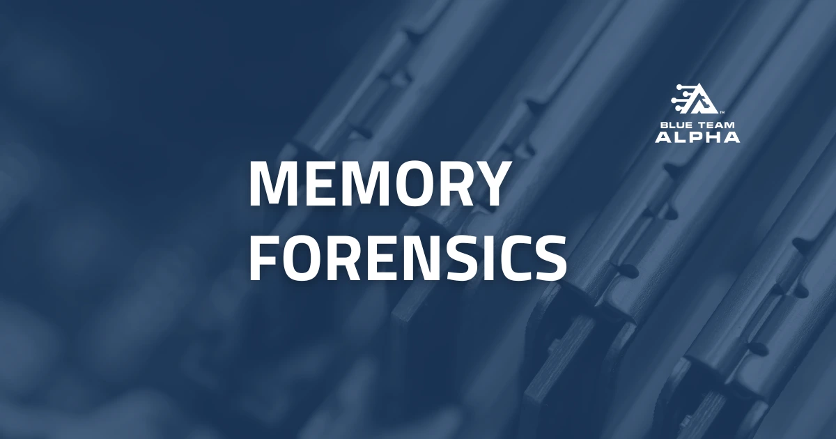 Memory Forensics - Blue Team Alpha