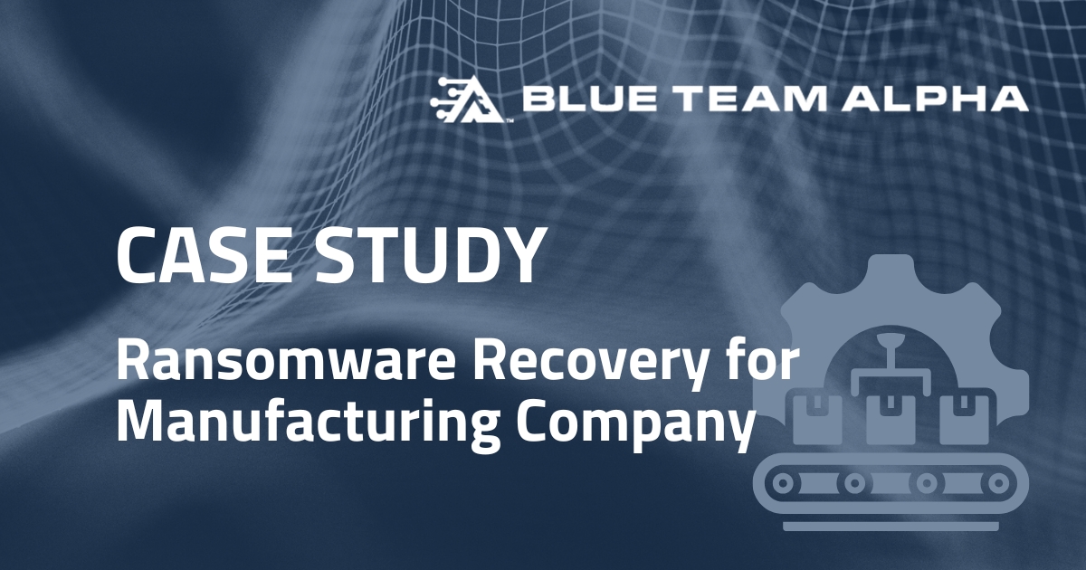 Case Study: Ransomware Recovery - Manufacturing Company